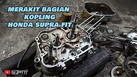Merakit Bagian Kopling Honda Supra Fit Legenda YouTube