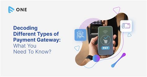 Decoding Different Types Of Payment Gateway What You Need To Know