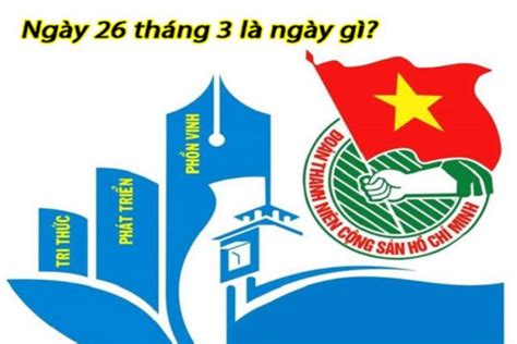 Nhận xét 26 3 là ngày gì Ý nghĩa và nguồn gốc ra đời 26 3