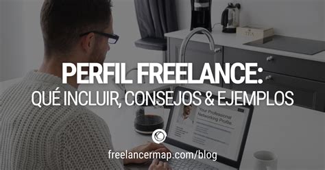Como Crear Un Buen Perfil Freelance Consejos Ejemplos