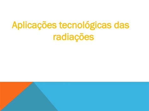 Radiações tipos de radiação e suas aplicações PPT