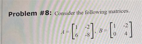solved problem 8 consider the following matrices