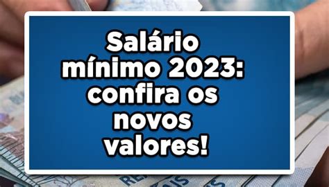 Salário mínimo 2023 confira os novos valores João Financeira