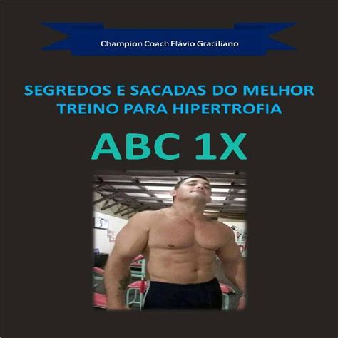 SEGREDOS E SACADAS DO MELHOR TREINO PARA HIPERTROFIA ABC CORRETO 1X