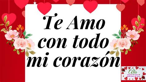 te AMO con todo mi CORAZÓN lindas frases de amor para ti YouTube