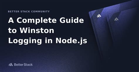 a complete guide to winston logging in node js better stack community