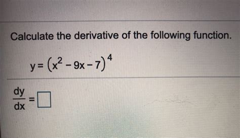 solved calculate the derivative of the following function y