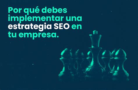 Por qué implementar una estrategia SEO para mi empresa