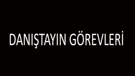 Danıştayın Görevleri Nelerdir Maddeler Halinde Danıştay Ne İş Yapar