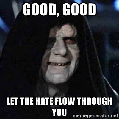 Good Good Let The Hate Flow Through You Emperor Palpatine Let It