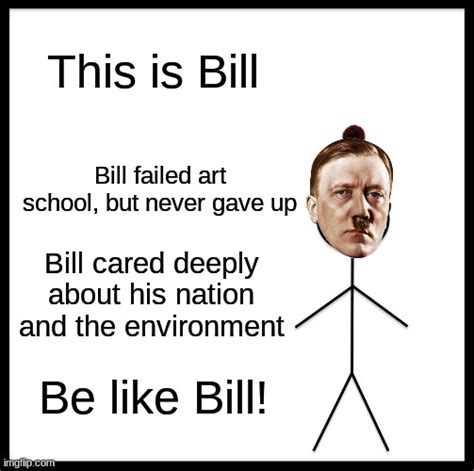Be Like Bill Meme Imgflip
