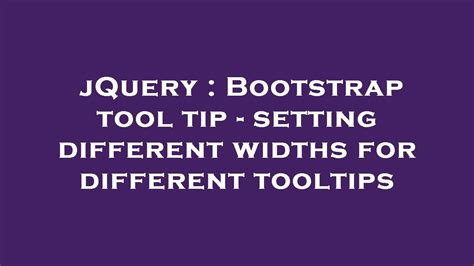 JQuery Bootstrap Tool Tip Setting Different Widths For Different