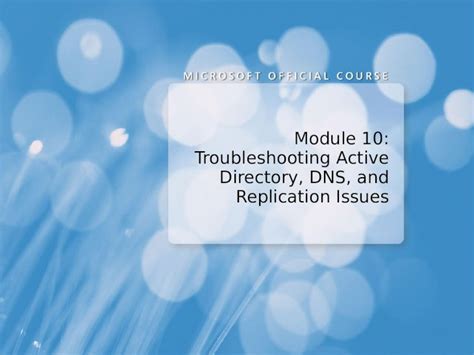 PPT Module 10 Troubleshooting Active Directory DNS And Replication