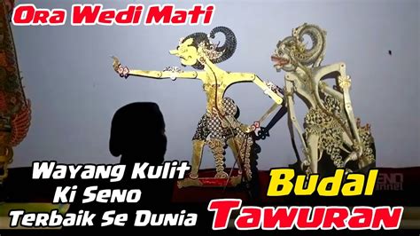 Ontoseno Tawuran Ora Wedi Mati Pagelaran Wayang Kulit Ki Seno Nugroho