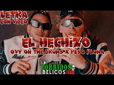 El Hechizo Ovy On The Drums Peso Pluma LETRA VIDEO 2023 YouTube