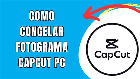 Como Congelar Fotograma En Capcut Pc Youtube