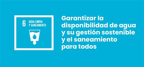Objetivo 6 Garantizar la disponibilidad de agua y su gestión