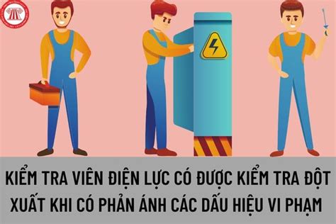 Kiểm tra viên điện lực có được kiểm tra đột xuất khi có phản ánh dấu