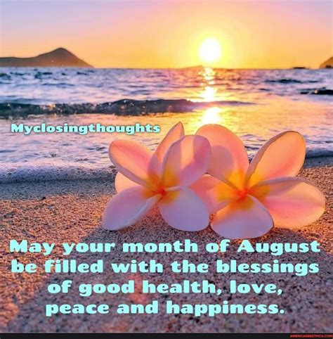 Month Of August He Filled With The Blessings Of Good Health Love