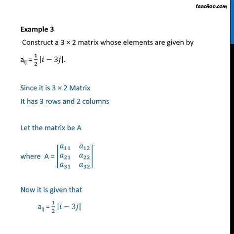 example 3 construct a 3 x 2 matrix aij 1 2 i 3j formation an