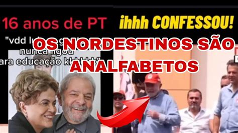 EU SÓ GANHEI AS ELEIÇÕES DELE PORQUE O POVO NORDESTINO SÃO ANALFABETOS