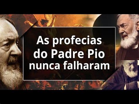 AS PROFECIAS DO PADRE PIO NUNCA FALHARAM As Profecias Mensagens