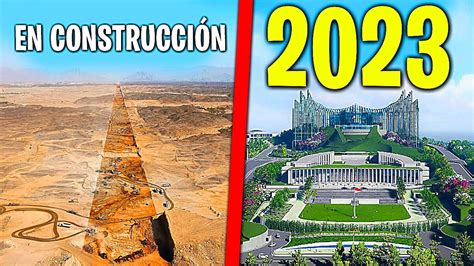 Los MegaProyectos MÁS GRANDES en Proceso en 2023 YouTube