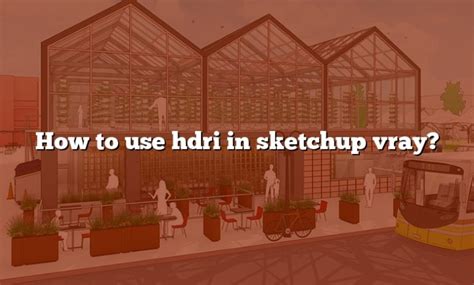 How To Use Hdri In Sketchup Vray