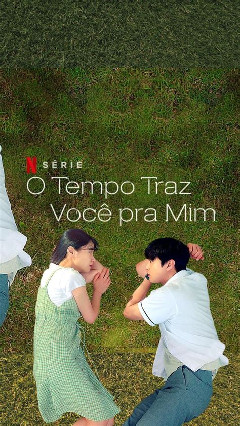 O tempo traz você para mim Netflix em 2023 Netflix Melhores