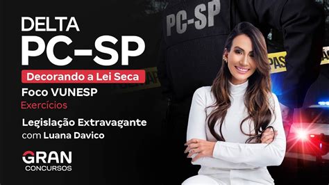 Concurso DELTA PC SP Decorando a Lei Seca Legislação Extravagante