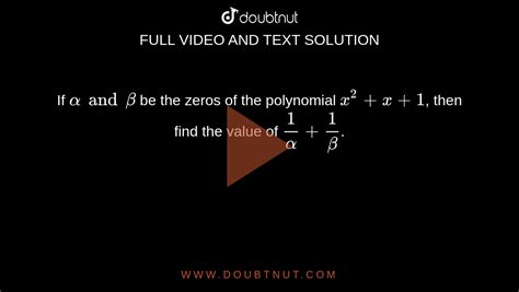 if alpha and beta be the zeros of the polynomial x 2 x 1 then find the value of 1 alpha