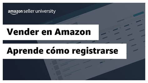 Cómo registrarse para empezar a vender en Amazon Amazon Seller