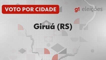 Eleições em Giruá RS Veja como foi a votação no 1º turno Rio