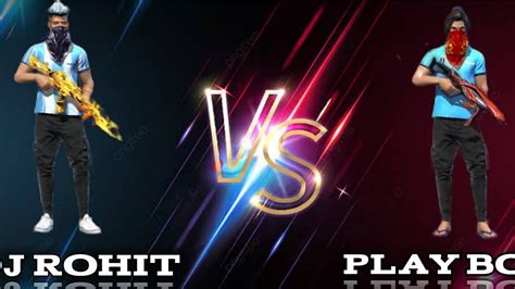 DJ ROHIT VS PLAY BOY 1 Vs 1 Custom Chalang Garena Free Fire