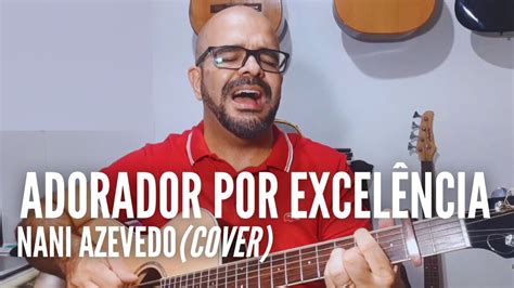 Adorador por excelência Nani Azevedo Cover YouTube