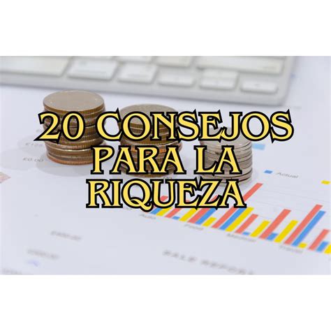20 Consejos Para La Riqueza