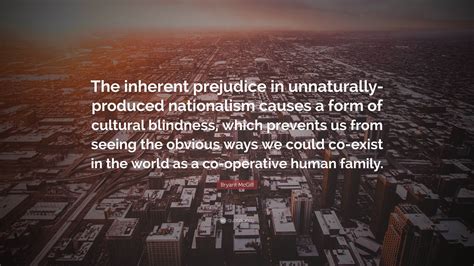 Bryant Mcgill Quote The Inherent Prejudice In Unnaturally Produced