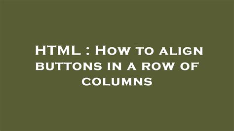 HTML How To Align Buttons In A Row Of Columns YouTube
