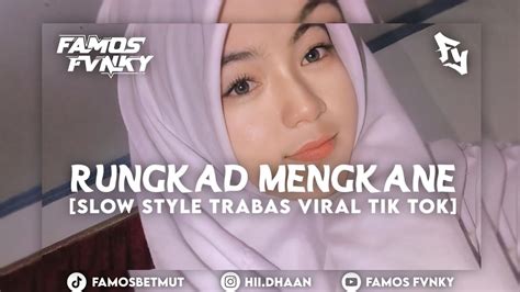DJ JAWA RUNGKAD SLOW MENGKANE STYLE TRABAS VIRAL TIK TOK YouTube