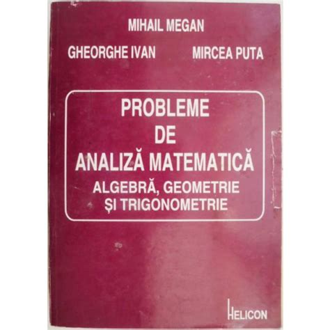 Probleme De Analiza Matematica Algebra Geometrie Si Trigonometrie
