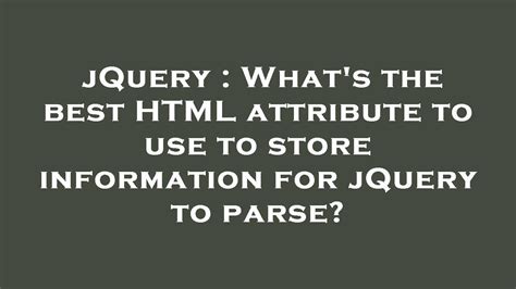 jquery what s the best html attribute to use to store information for jquery to parse youtube