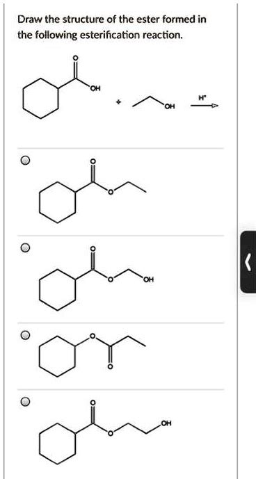 SOLVED Draw The Structure Of The Ester Formed In The Following