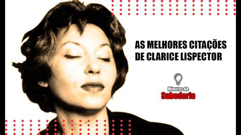 AS MELHORES CITAÇÕES DE CLARICE LISPECTOR Canal Minutos de Sabedoria