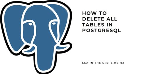 PostgreSQL Delete All Tables A Guide With Examples