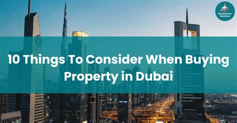 10 Things To Consider When Buying Property In Dubai Silverdome Realtors