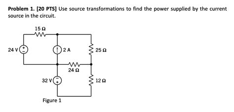 Solved Problem 1 20 PTS Use Source Transformations To Chegg