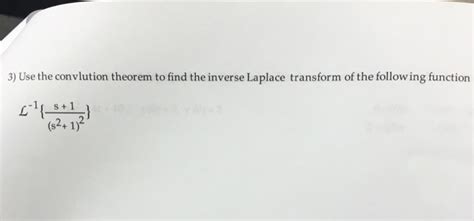 solved use the convolution theorem to find the inverse