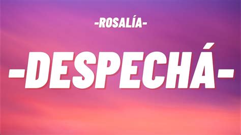 ROSALÍA DESPECHÁ Lyrics rosalia despecha love song music