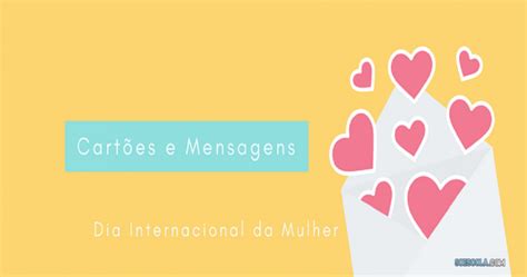 Cartão Dia da Mulher Mensagens e Frases curtas para homenagear