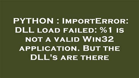 PYTHON ImportError DLL Load Failed 1 Is Not A Valid Win32